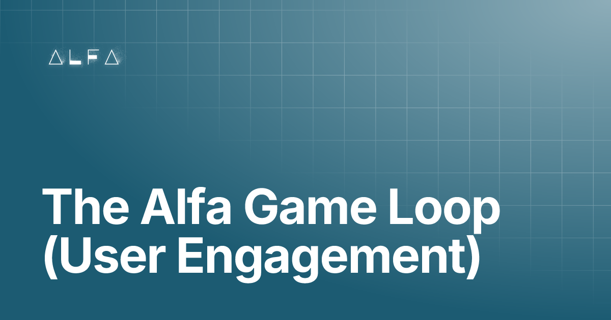 The Alfa Game Loop (User Engagement) | ALFA